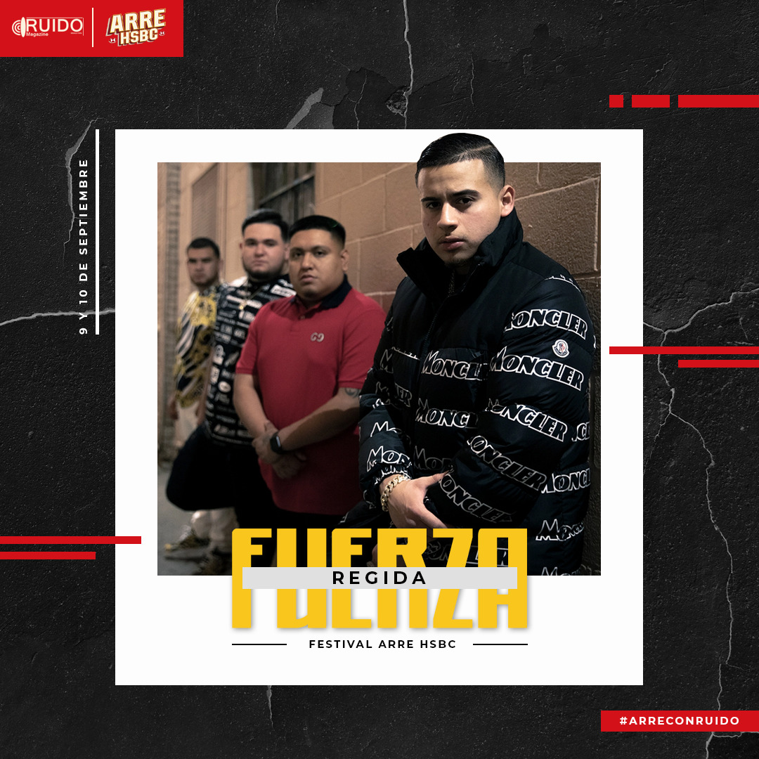 Fuerza Regida llega al Festival ARRE HSBC – RUIDO MAGAZINE